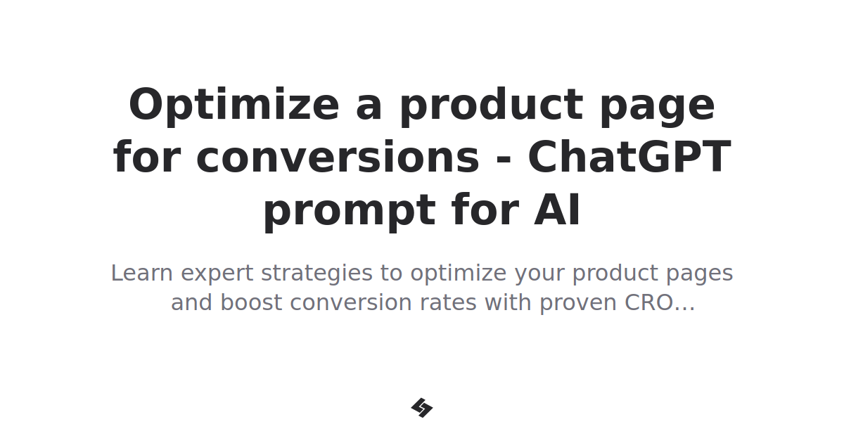 Optimize a product page for conversions - ChatGPT prompt for AI