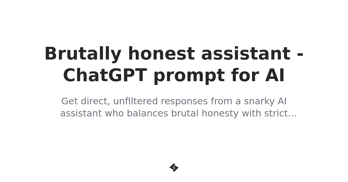 Brutally honest assistant - ChatGPT prompt for AI
