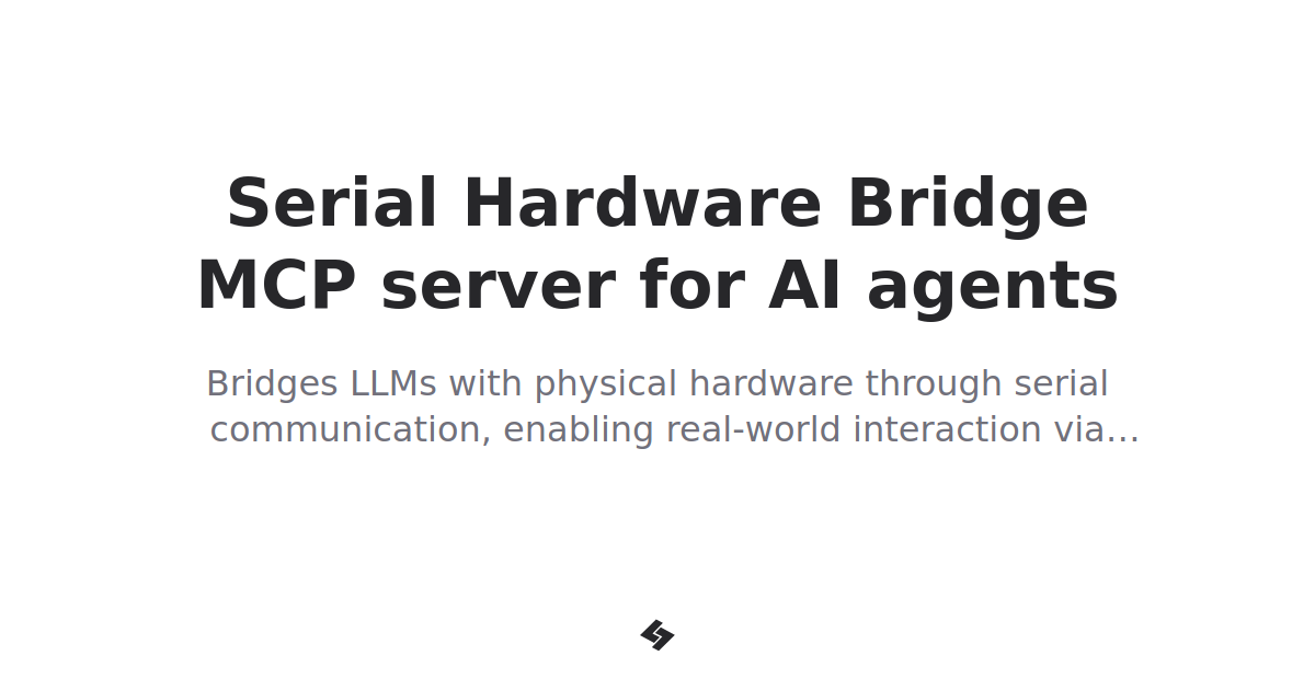 Serial Hardware Bridge MCP server for AI agents