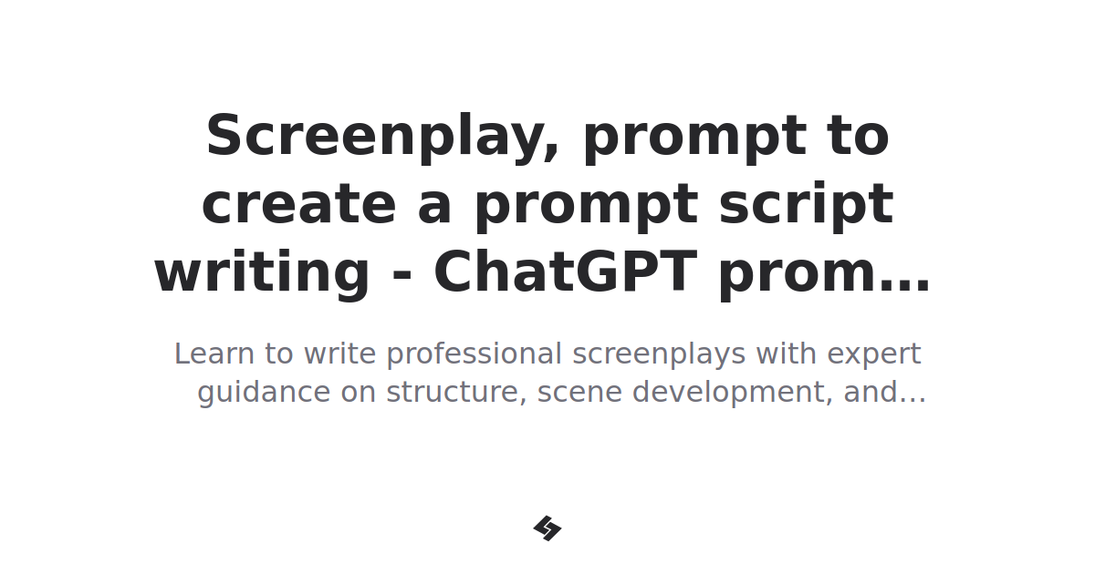 Screenplay, prompt to create a prompt script writing - ChatGPT prompt ...