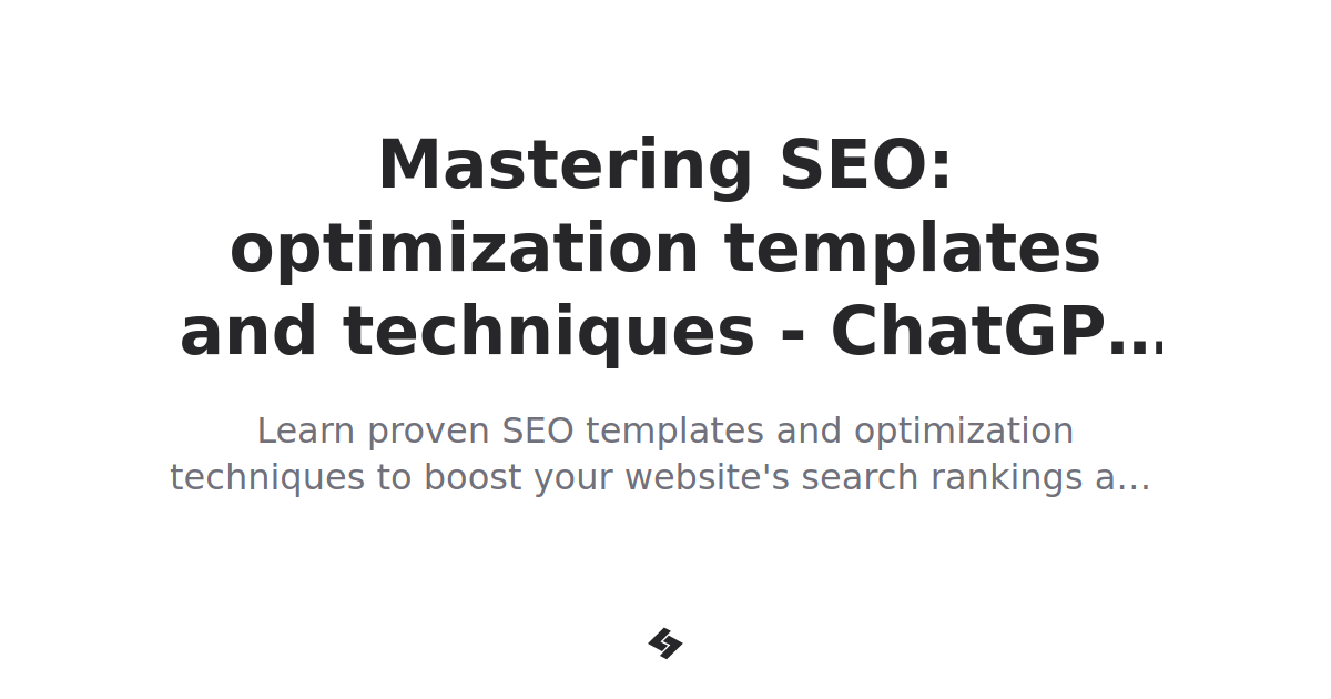 Mastering SEO: optimization templates and techniques - ChatGPT prompt ...