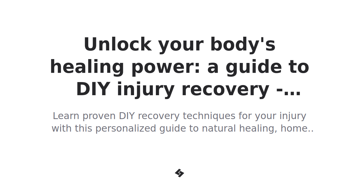 Unlock your body's healing power: a guide to DIY injury recovery ...