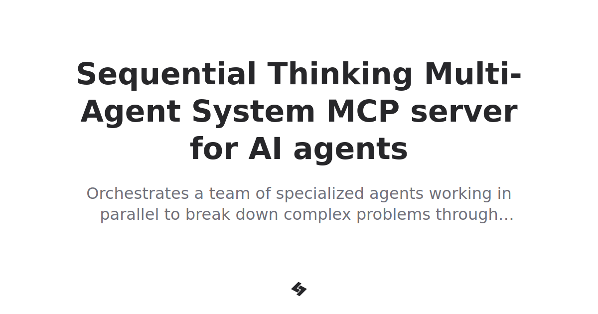 Sequential Thinking Multi-Agent System MCP server for AI agents
