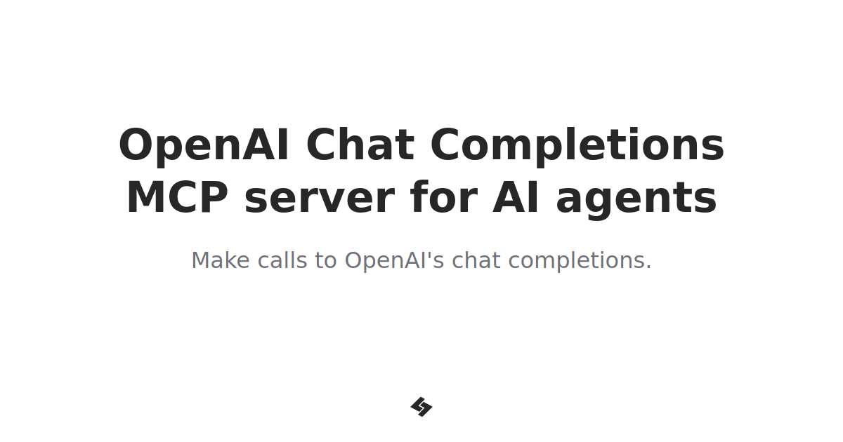 OpenAI Chat Completions MCP server for AI agents