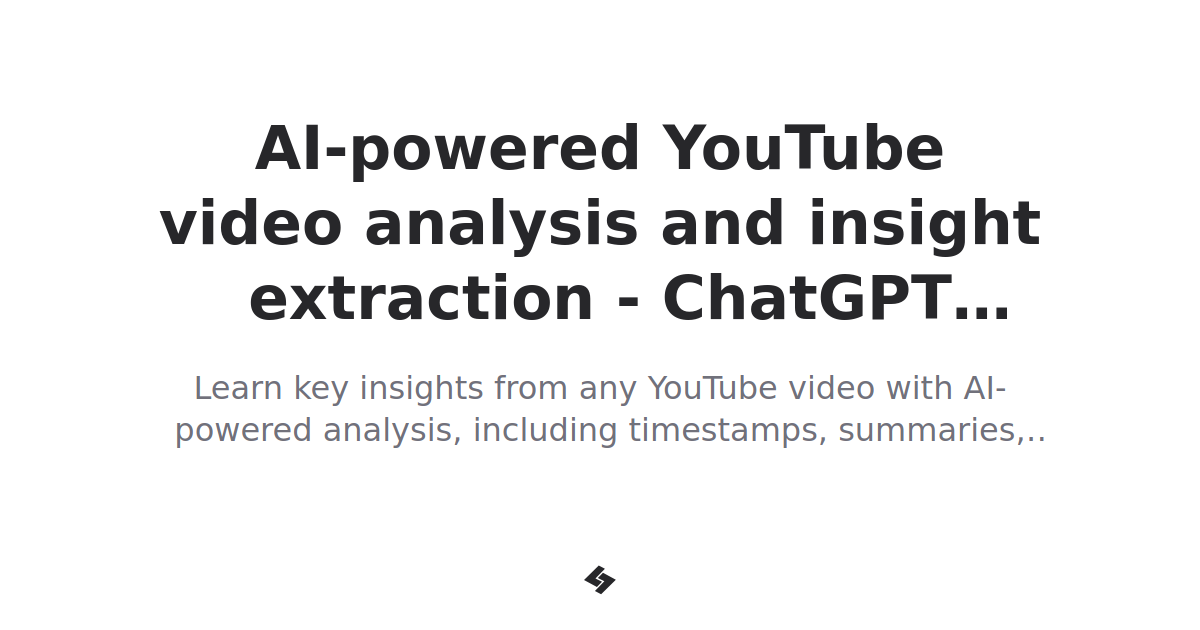 AI-powered YouTube video analysis and insight extraction - ChatGPT ...