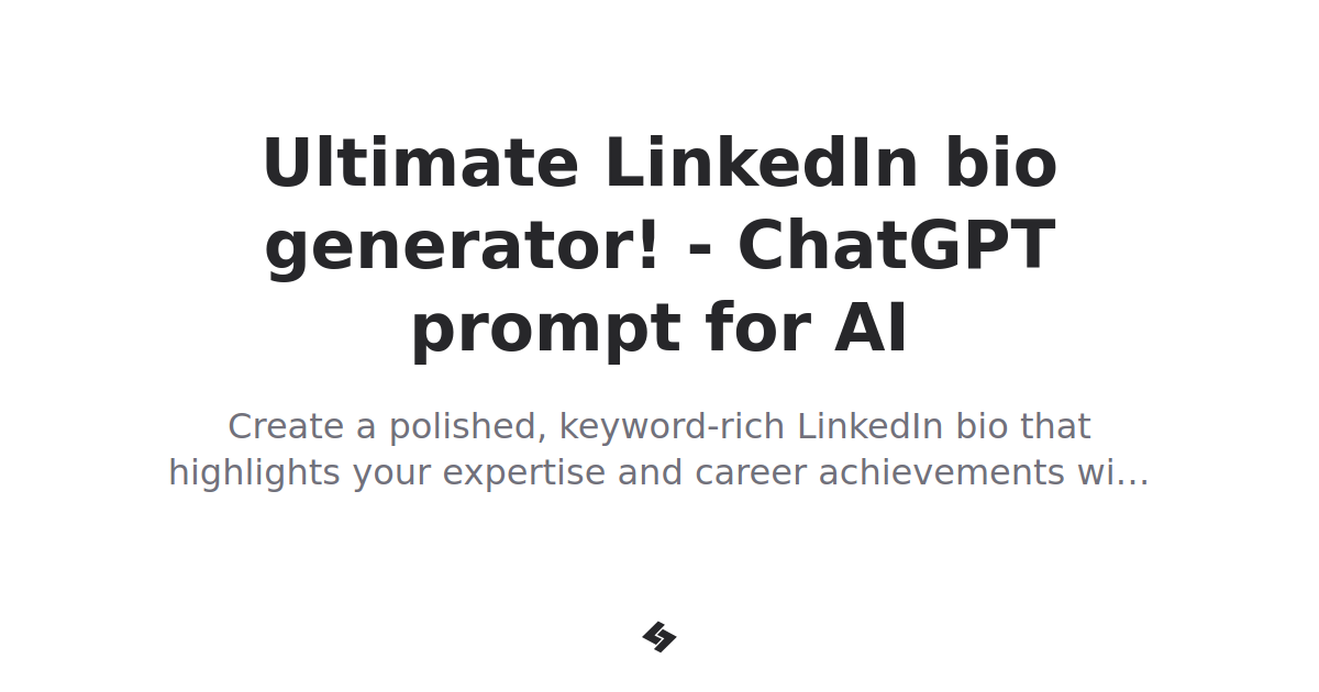 Ultimate LinkedIn bio generator! - ChatGPT prompt for AI