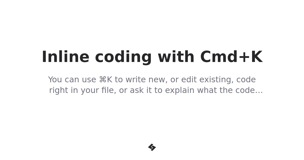 Inline coding with Cmd+K