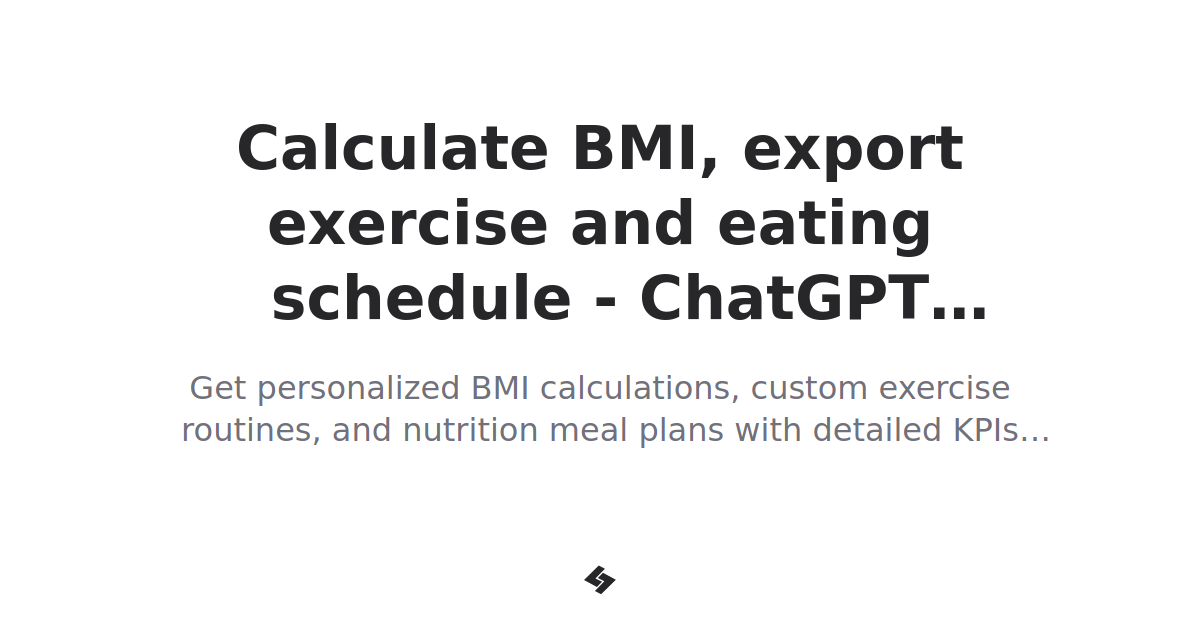 Calculate BMI, export exercise and eating schedule - ChatGPT prompt for AI