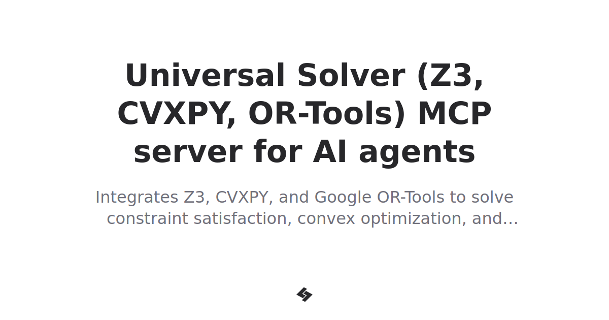 Universal Solver (Z3, CVXPY, OR-Tools) MCP server for AI agents