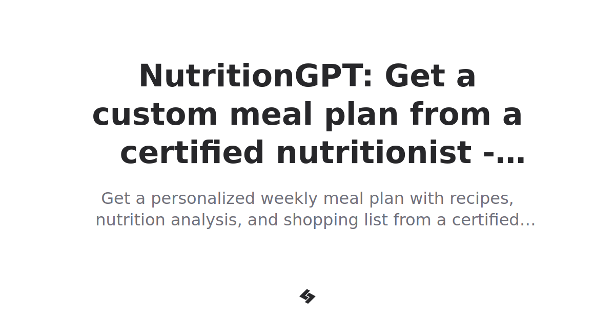 NutritionGPT: Get a custom meal plan from a certified nutritionist ...