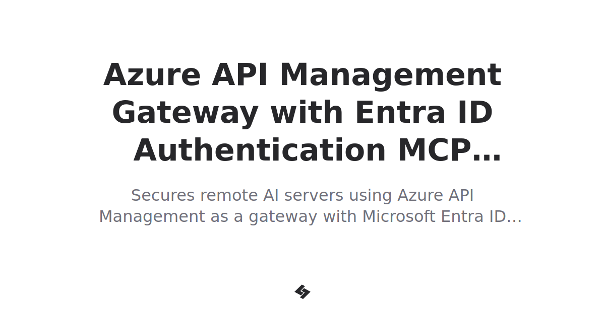 Azure API Management Gateway with Entra ID Authentication MCP server ... Azure API Management Gateway with Entra ID Authentication MCP server ...