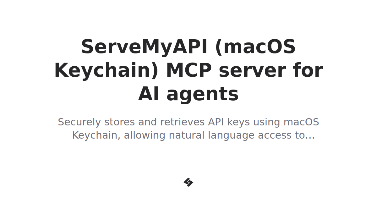 ServeMyAPI (macOS Keychain) MCP server for AI agents